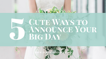 5 Cute Ways to Announce Your Big Day – Z Create Design